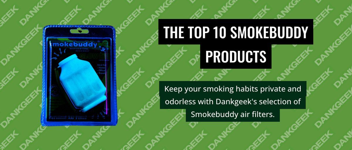 The Top 10 Smokebuddy Sploof Air Filters – DankGeek