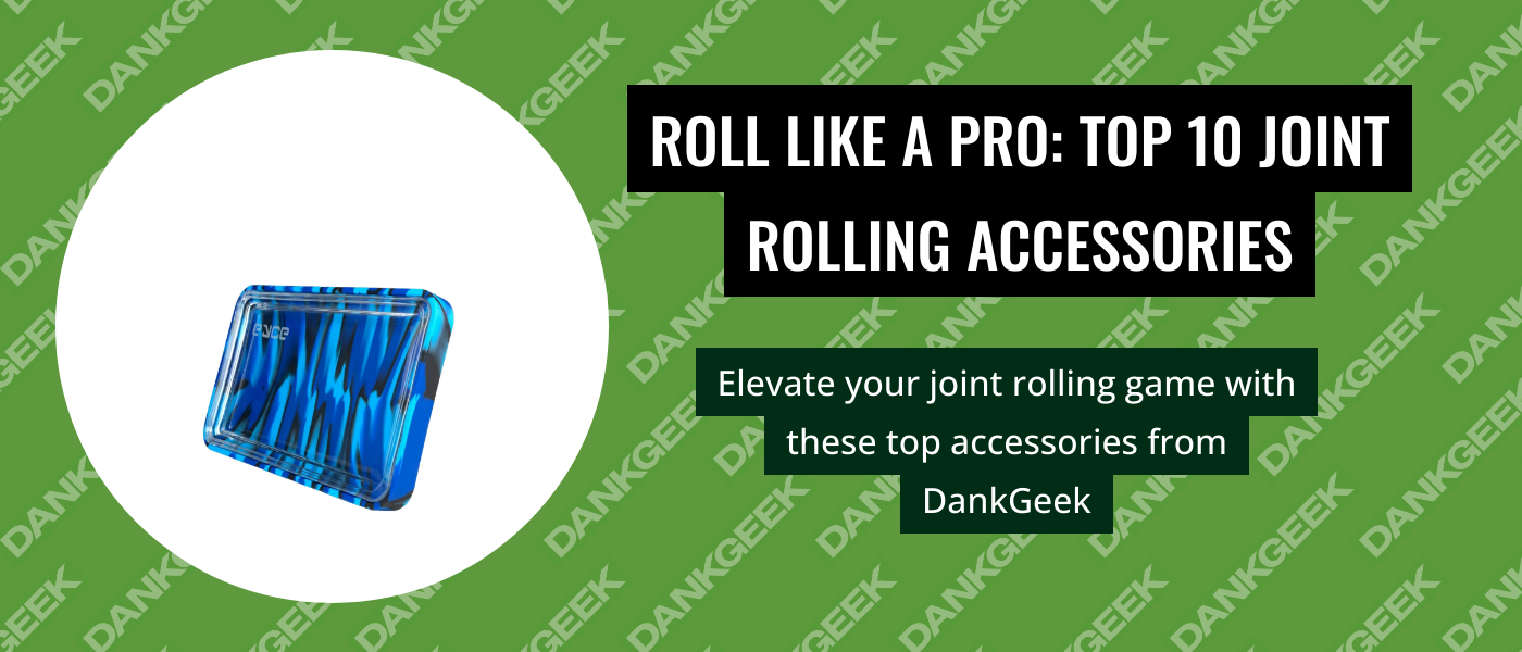 The Best Top 10 Joint Rolling Accessories | Dank Geek
